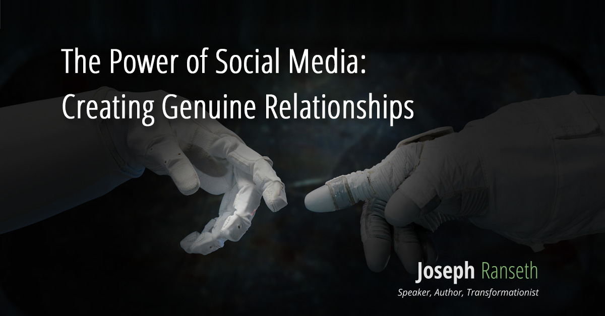 The Power of Social Media: Creating Genuine Relationships - Joseph Ranseth