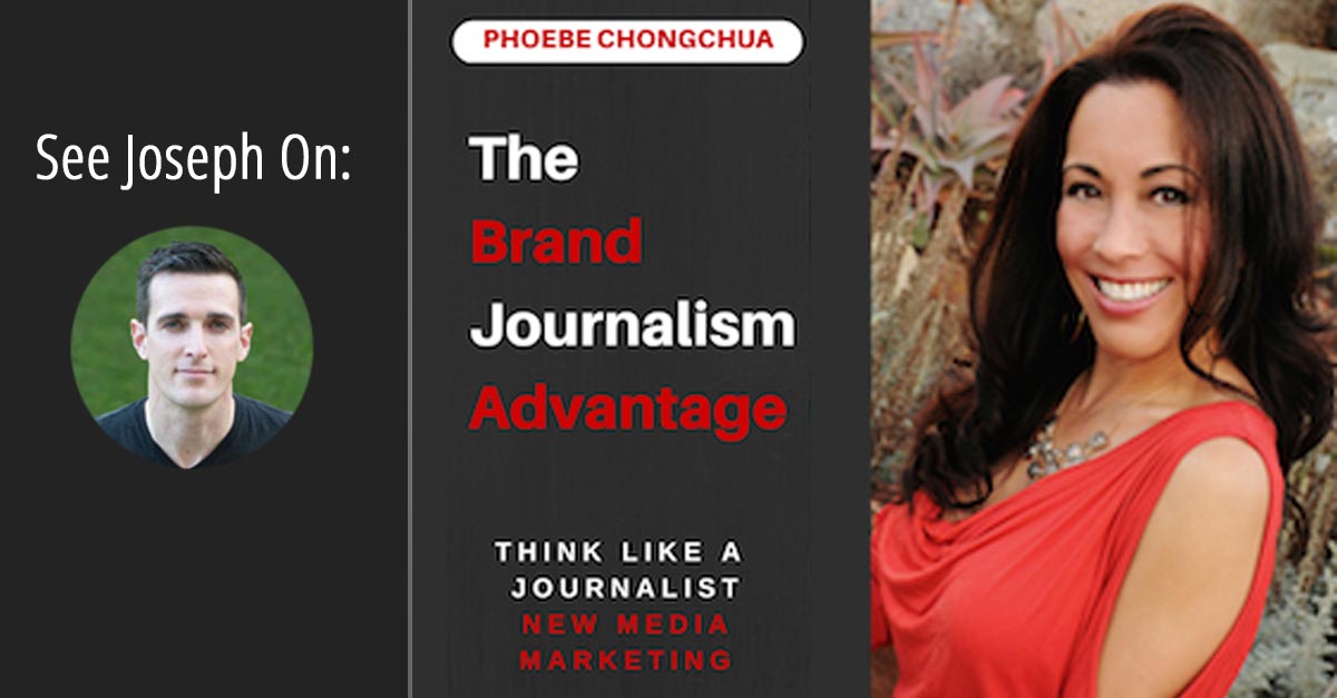 Podcast with Phoebe Chongchua, The Brand Journalism Advantage - Joseph Ranseth