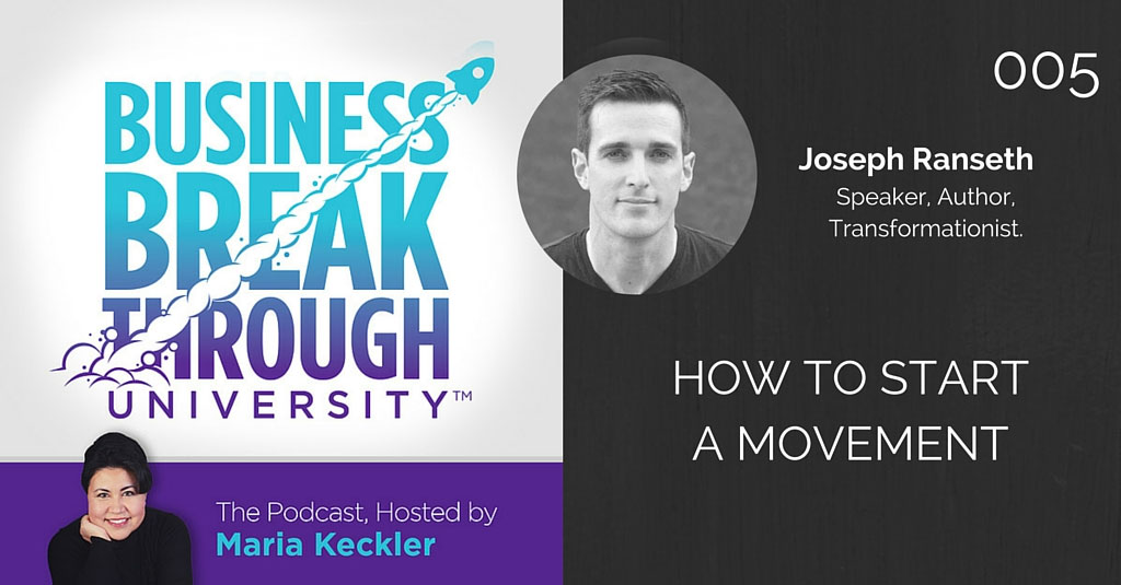 Podcast with Maria Keckler, Business Breakthrough University - Joseph Ranseth